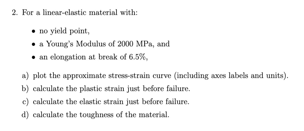 [GET ANSWER] 2 for a linear elastic material with no yield point a ...