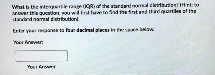SOLVED: What is the interquartile range (IQR) of the standard normal ...