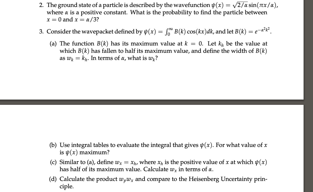 SOLVED: answer two of the questions 2. The ground state of a particle is described by the ...