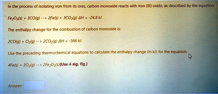 in the process of isolating iron from its ores carbon monoxide reacts ...