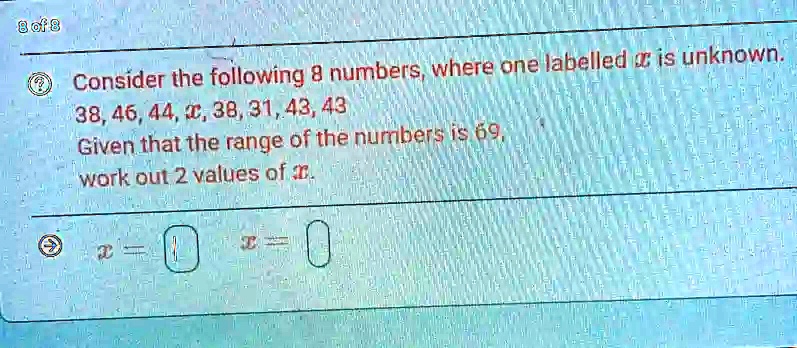 SOLVED: Consider the following 8 numbers, where one labelled € is ...