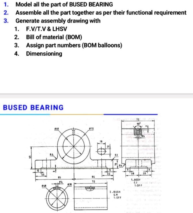 1. Model all the part of BUSED BEARING 2. Assemble all the part ...