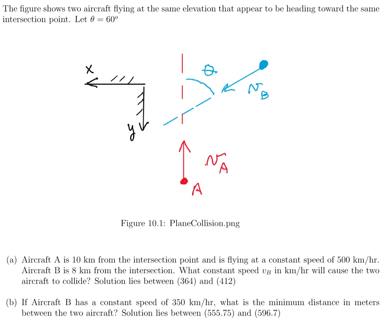 The figure shows two aircraft flying at the same elevation that appear ...