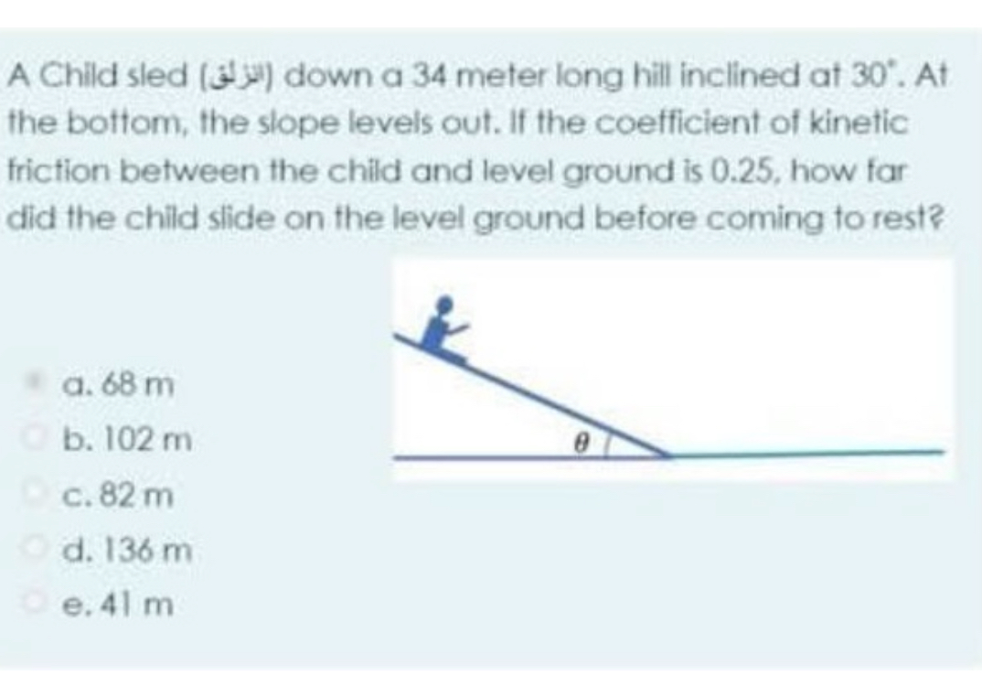 SOLVED: A Child sled (?????) down a 34 meter long hill inclined at 30^∘ ...