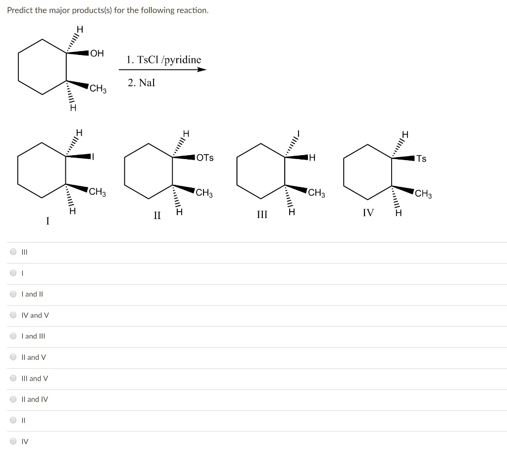 SOLVED: Predict the major products(s) for the following reaction. OH 1. TsCl /pyridine 2. Nal ...