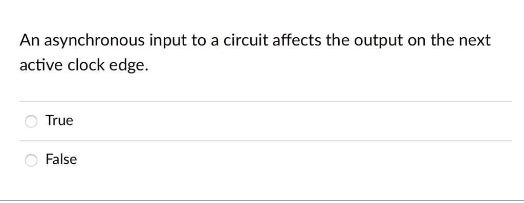 Solved An Asynchronous Input To A Circuit Affects The Output On The Next Active Clock Edge True