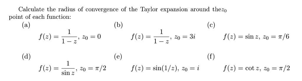 [GET ANSWER] calculate the radius of convergence of the taylor expansion around thezo point of ...