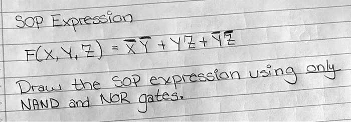 SOLVED: Draw the SOP expression using NAND and NOR gates in one picture ...