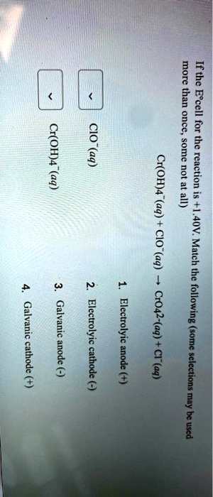 SOLVED: 1 than If the E"cell CIO Orfor ' Cr(OH)4 (aq) tborne (aq) Cr(OH ...