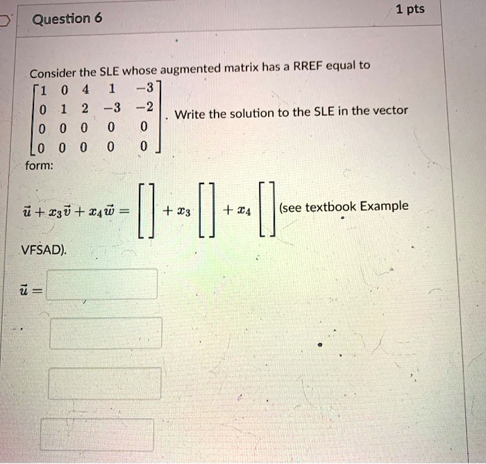 SOLVED:1 pts Question 6 Consider the SLE whose augmented matrix has ...