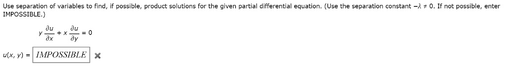 SOLVED: Use separation of variables to find if possible product solutions for the given partial ...