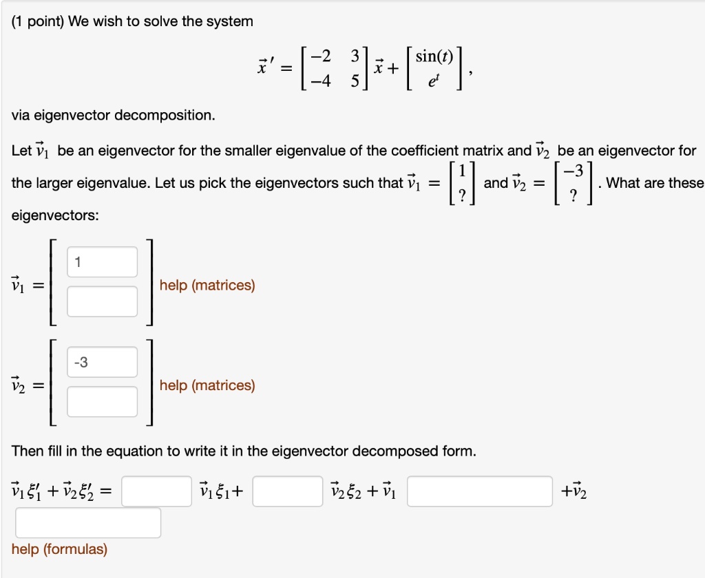 (1 point) We wish to solve the system x' = x + , via eigenvector ...