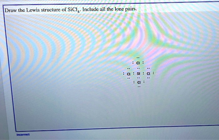 Solved Draw The Lewis Structure Of Sicl4 Include All The Lone Pairs