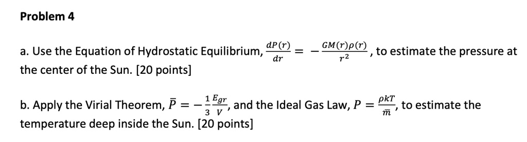 Problem 4 a. Use the Equation of Hydrostatic Equilibrium, (dP(r))/(dr ...