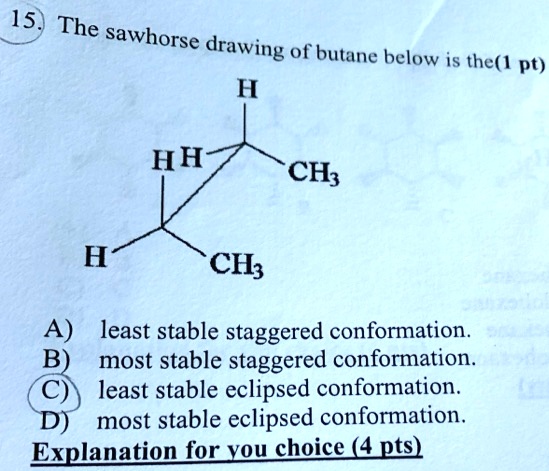15 the sawhorse drawing of butane below is thel pt hh ch a least stable ...