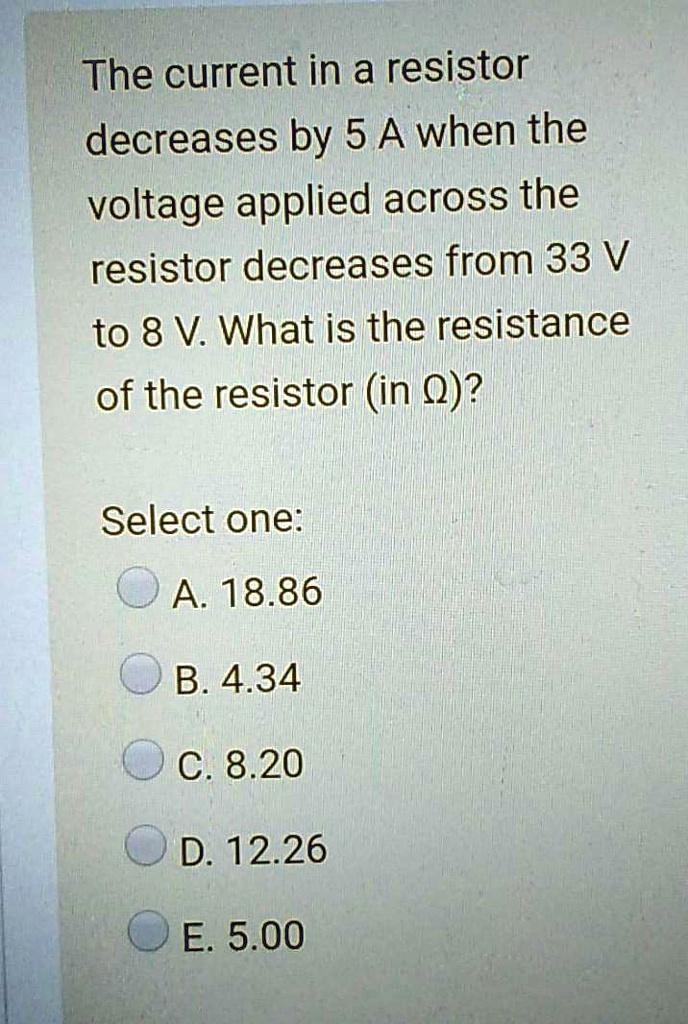 SOLVED: The current in a resistor decreases by 5 A when the voltage applied across the resistor ...