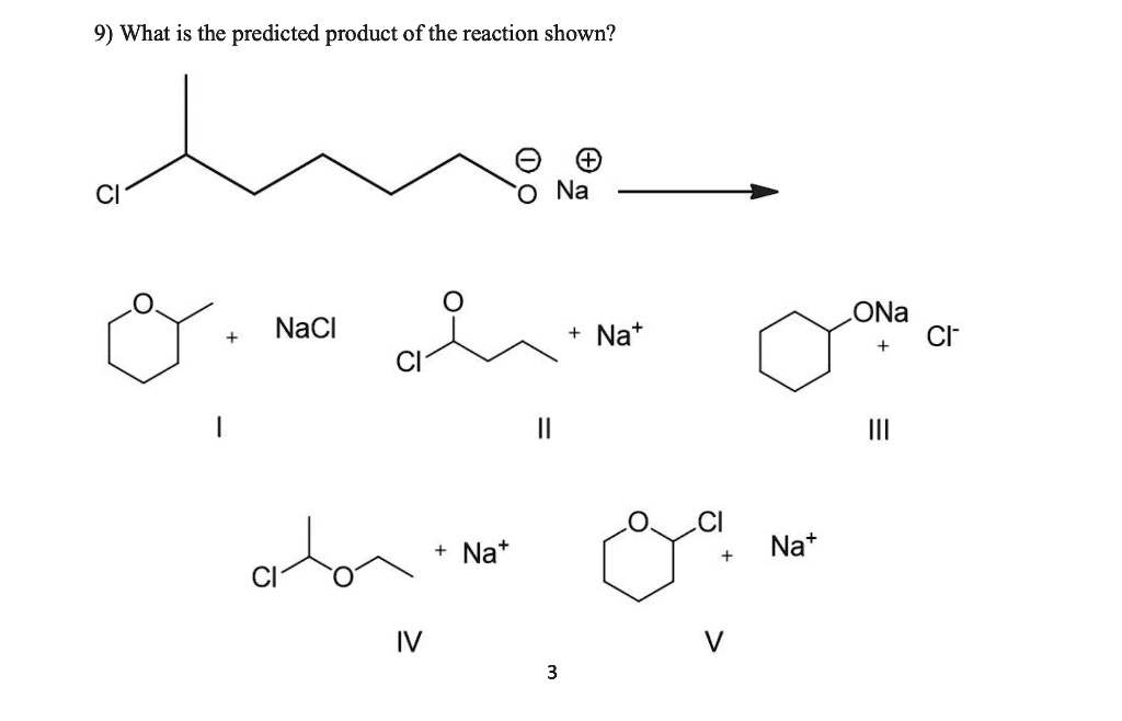9) What is the predicted product of the reaction shown? CI Na ONa NaCl ...