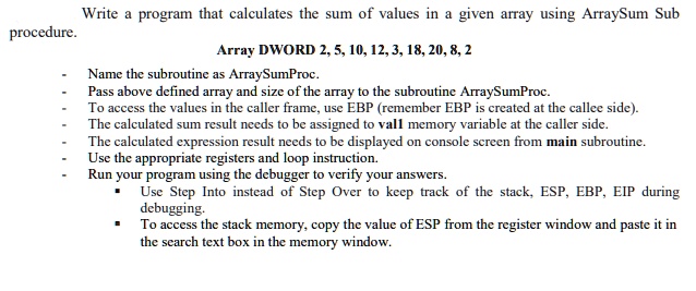 Write A Program That Calculates The Sum Of Values In A Given Array Using Arraysum Sub Procedure
