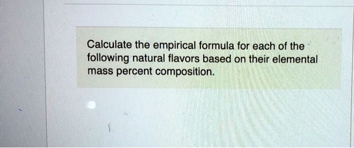 Calculate the empirical formula for each of the following natural ...