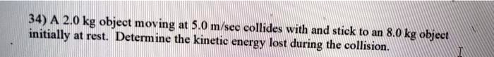 Solved 34 2 0 Kg Object Moving At 5 0 Masec Collides With Initially