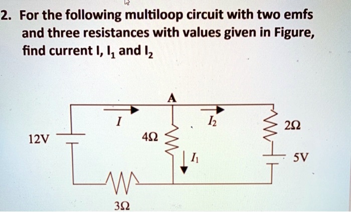 SOLVED: 2. For the following multiloop circuit with two emfs and three resistances with values ...