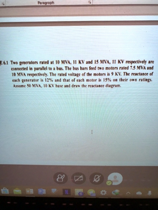 SOLVED: Two generators rated at 10 MVA, 11 KV and 15 MVA, 11 KV ...