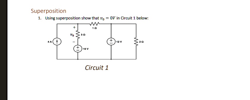 SOLVED: Superposition Using superposition show that Vo OV in Circuit below: Circuit 1