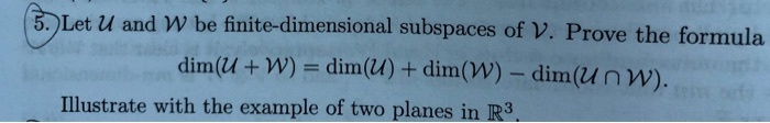 SOLVED:Let U and W be finite-dimensional subspaces of V Prove the formula dim(U + W) = dim(U ...