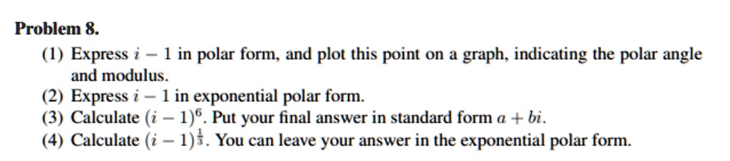 SOLVED:Problem 8. () Express i = 4in polar form . and plot this point ...