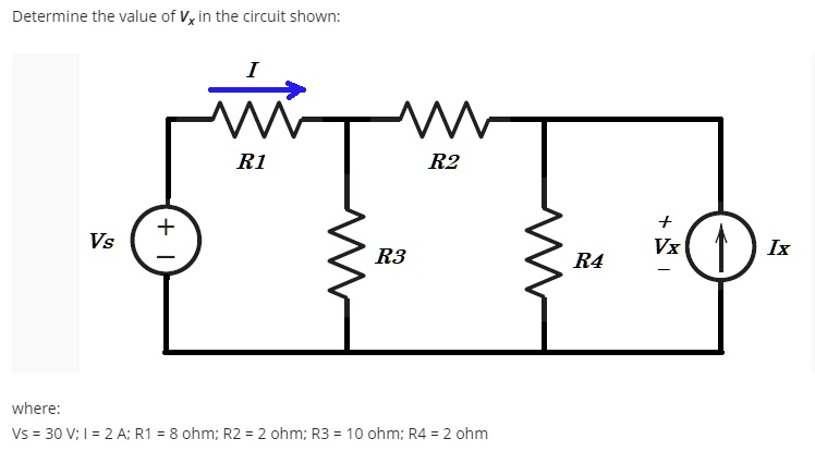 Determine the value of Vx in the circuit shown: R2 Vs R3 R4 where: Vs ...