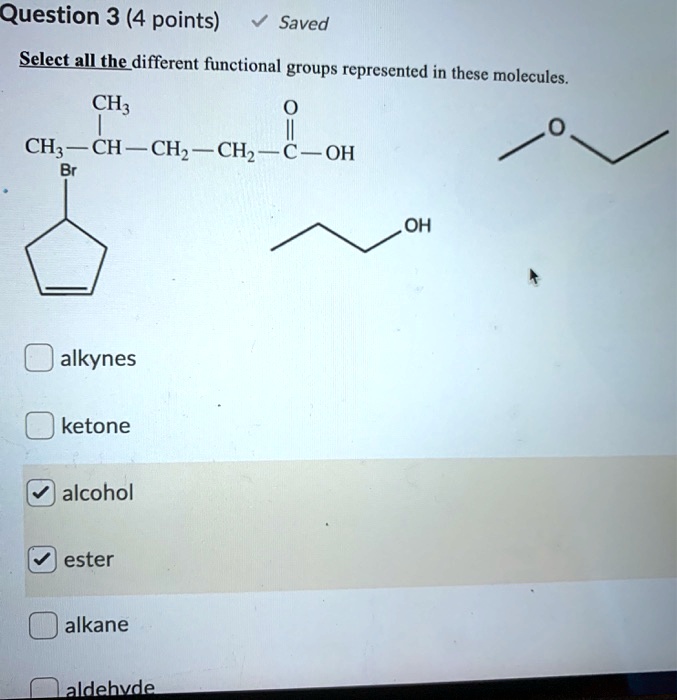 SOLVED: Question 3 (4 points) Saved Select all the different functional groups represented in ...