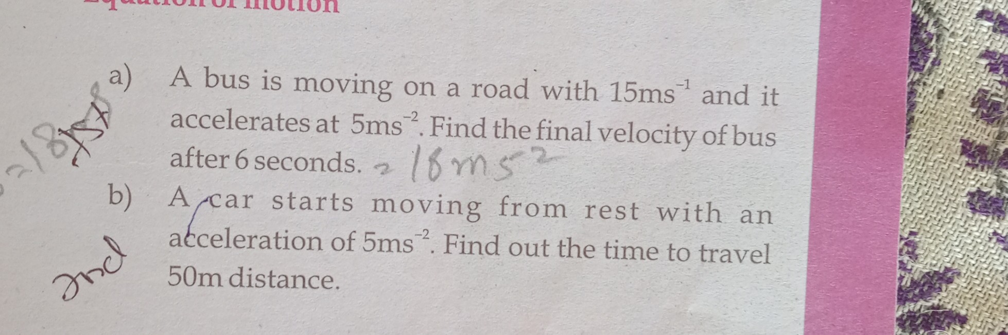 a) A bus is moving on a road with 15 ms^-1 and it accelerates at 5 ms ...