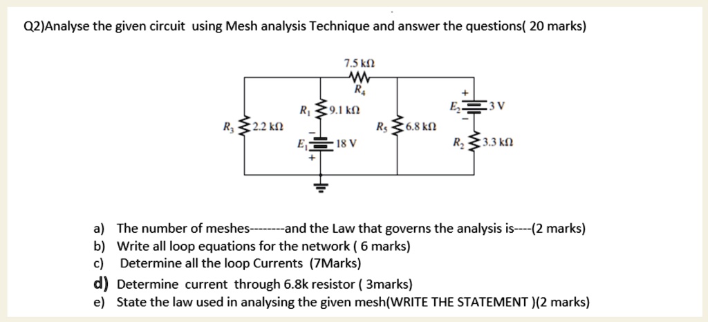 SOLVED: Q2) Analyze the given circuit using Mesh analysis Technique and answer the questions (20 ...