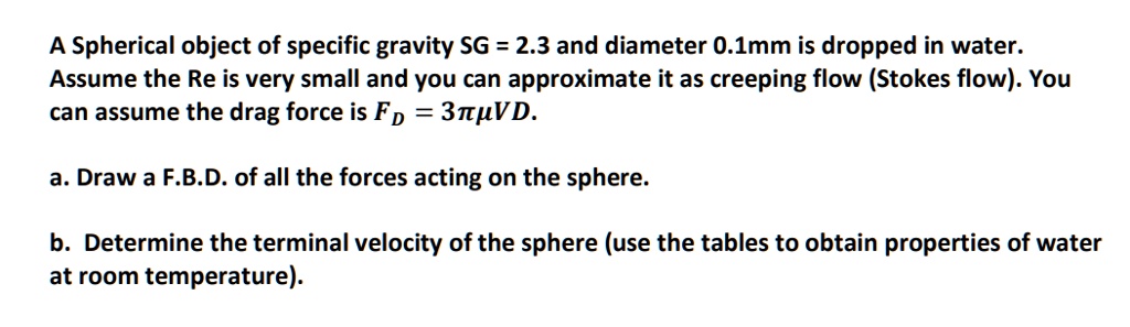 SOLVED: A spherical object of specific gravity SG = 2.3 and diameter 0 ...