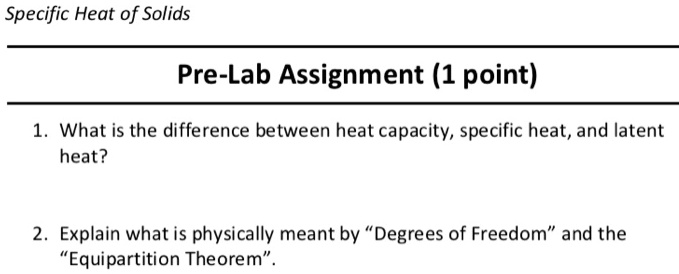 SOLVED: Specific Heat of Solids Pre-Lab Assignment (1 point) What is ...