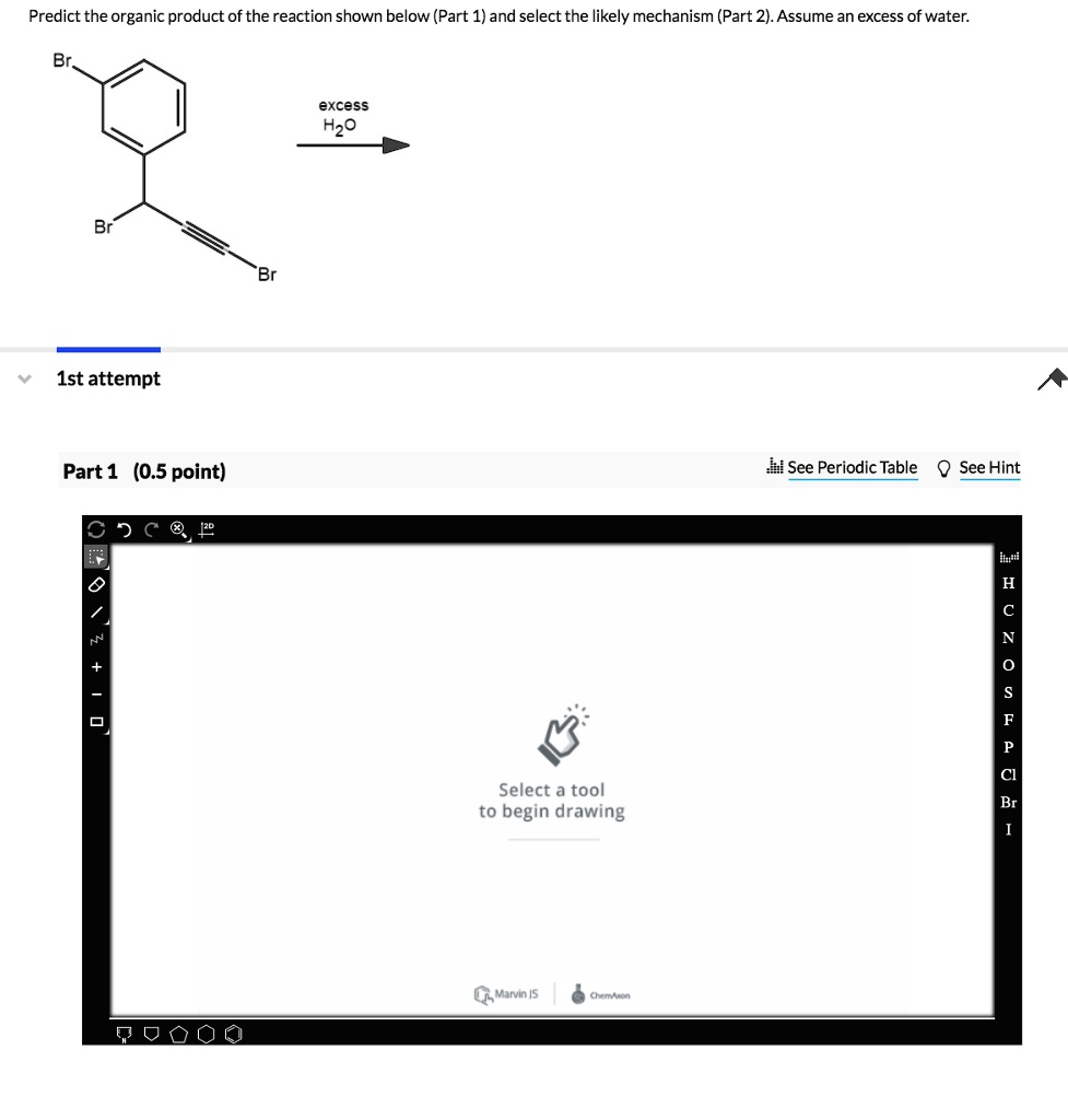 Predict the organic product of the reaction shown below (Part 1) and select the likely mechanism ...