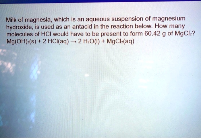 SOLVED: Milk of magnesia, which is an aqueous suspension of magnesium ...