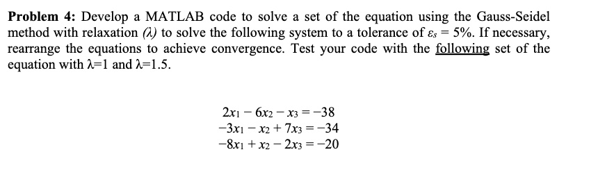 Solved Problem 4 Develop A Matlab Code To Solve A Set Of The Equation Using The Gauss Seidel 2764
