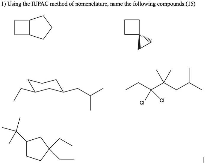 SOLVED: 1) Using the IUPAC method of nomenclature, name the following ...