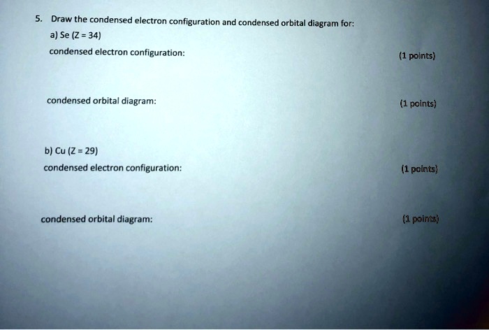 draw the condensed electron configuration and condensed orbital diagram ...