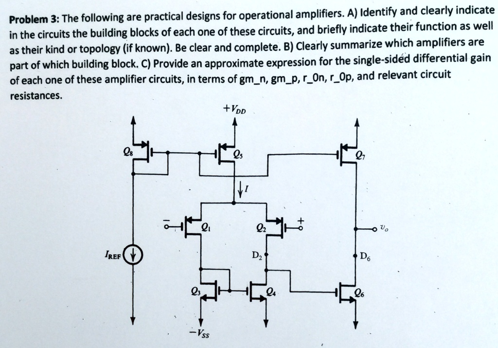 SOLVED: Problem 3: The following are practical designs for operational amplifiers. A) Identify ...