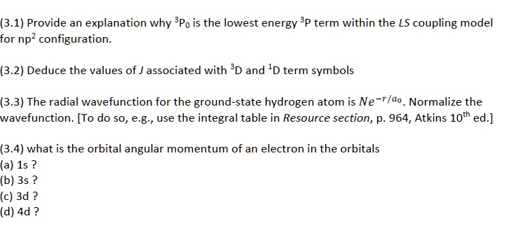 SOLVED: (3.1) Provide an explanation why SPO is the lowest energy 'P term within the LS coupling ...