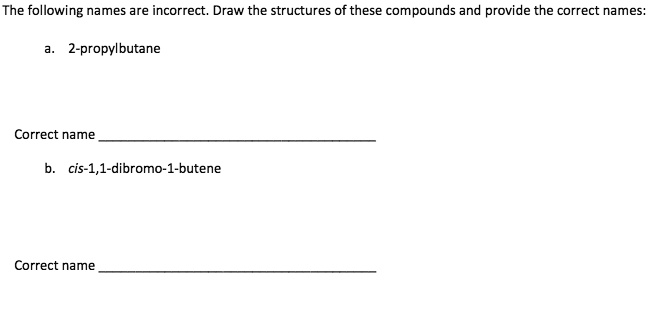 SOLVED: The following names are incorrect. Draw the structures of these ...