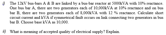 SOLVED: The 12 kV bus-bars A B are linked by a bus-bar reactor at 5000 ...
