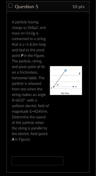 SOLVED: A particle having charge q = -268 μC and mass m = 14.0 g is connected to a string that ...