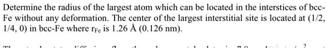 SOLVED: Determine the radius of the largest atom which can be located ...