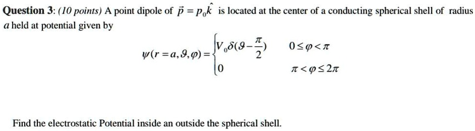 SOLVED: Question 3: (10 points) A point dipole of p = p.k is located at ...
