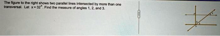 SOLVED: The figure to the right shows two parallel lines intersected by more than one ...