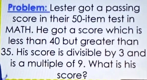 SOLVED: Problem: Lester got @ passing score in their 50-item test in ...