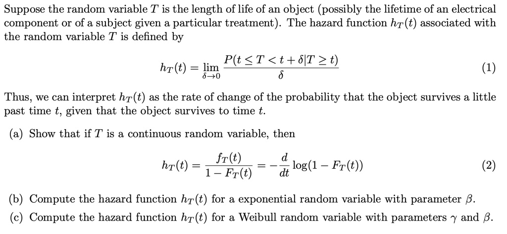 SOLVED: Suppose the random variable T is the length of life of an object (possibly the lifetime ...